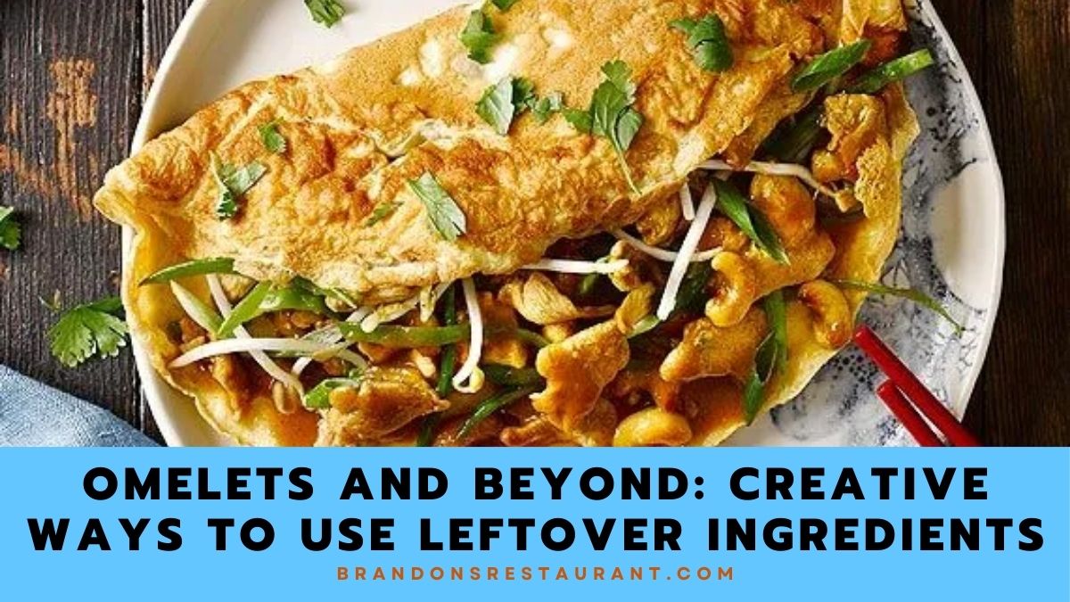 Omelets and Beyond: Creative Ways to Use Leftover Ingredients - Brandon ...