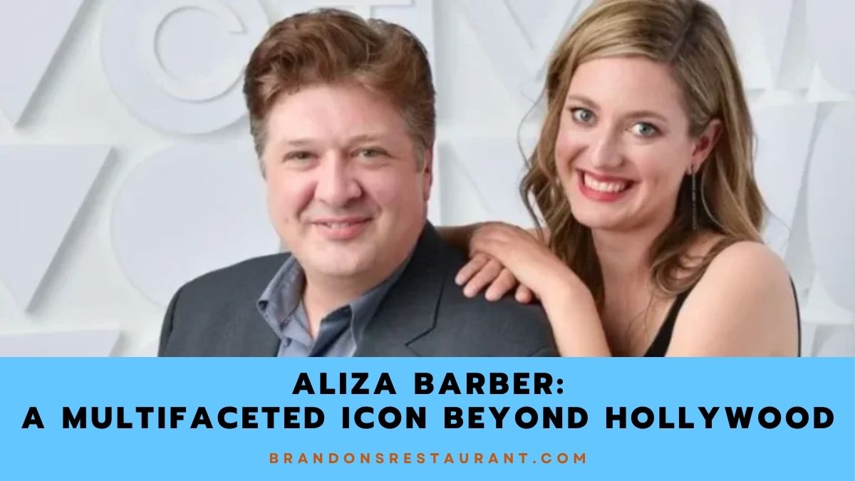Aliza Barber: A Multifaceted Icon Beyond Hollywood - Brandon's Restaurant
