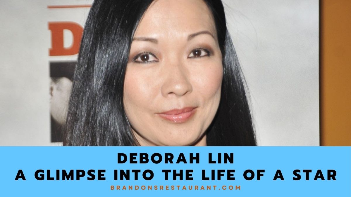 Deborah Lin: A Glimpse Into the Life of a Star - Brandon's Restaurant