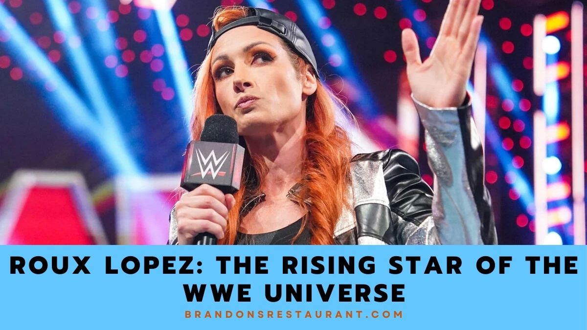 Roux Lopez: The Rising Star of the WWE Universe - Brandon's Restaurant