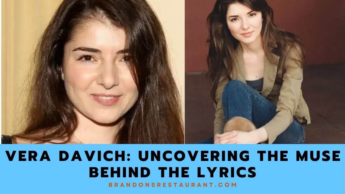 The Enigmatic Vera Davich: Uncovering the Muse Behind the Lyrics - Brandon's Restaurant