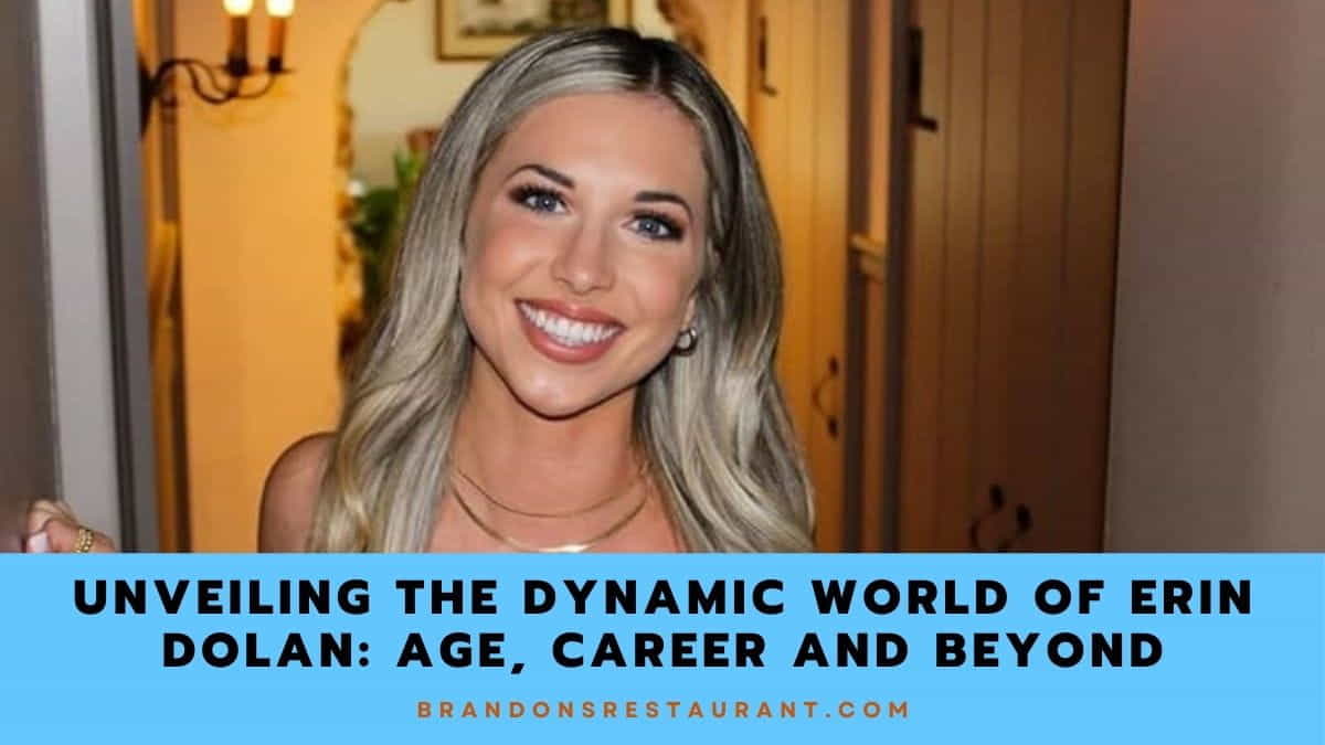 Unveiling the Dynamic World of Erin Dolan: Age, Career and Beyond ...