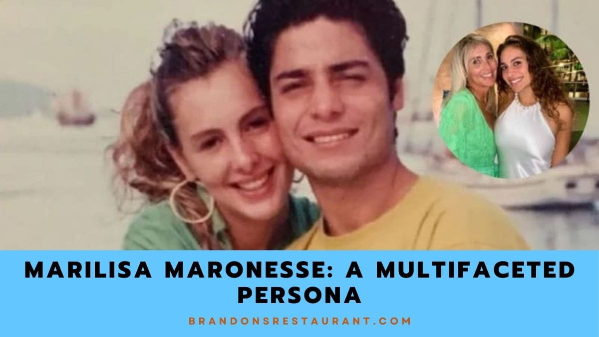 Marilisa Maronesse: A Multifaceted Persona - Brandon's Restaurant