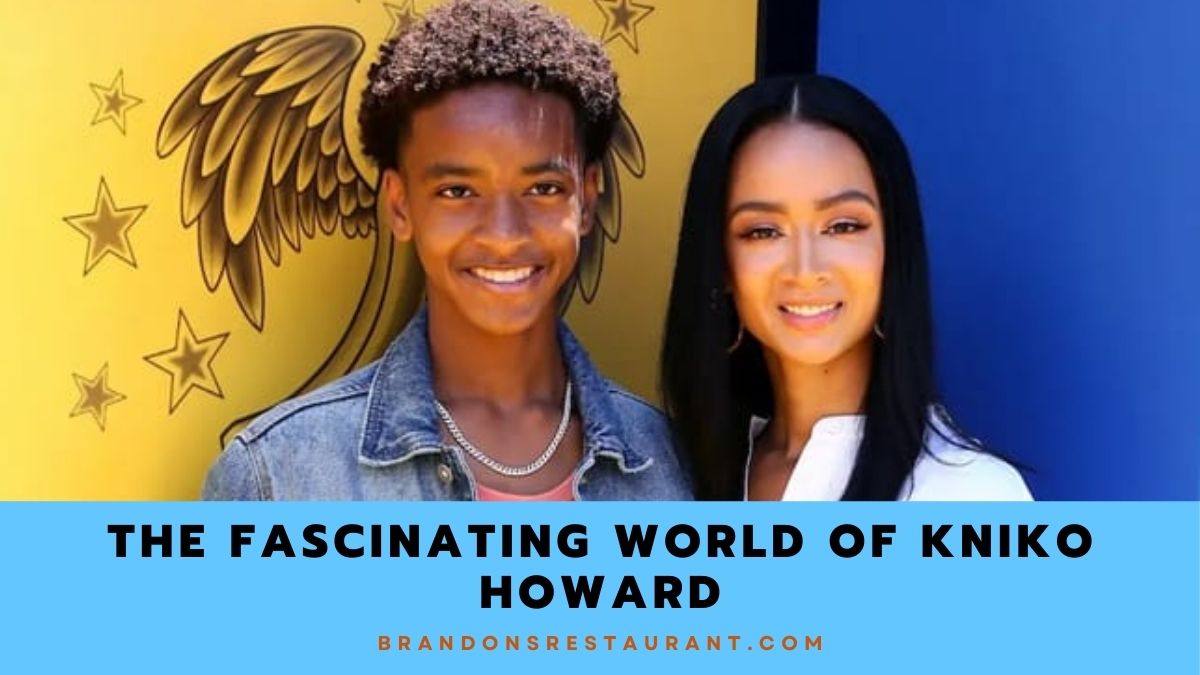 The Fascinating World of Kniko Howard - Brandon's Restaurant