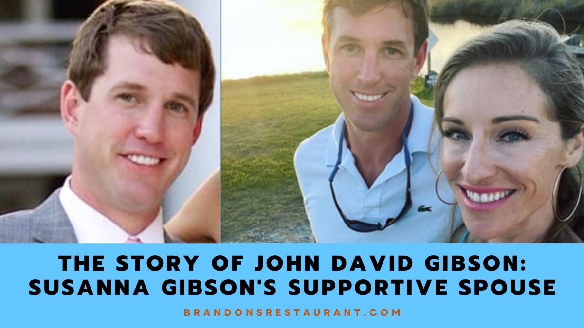 The Story of John David Gibson: Susanna Gibson's Supportive Spouse - Brandon's Restaurant