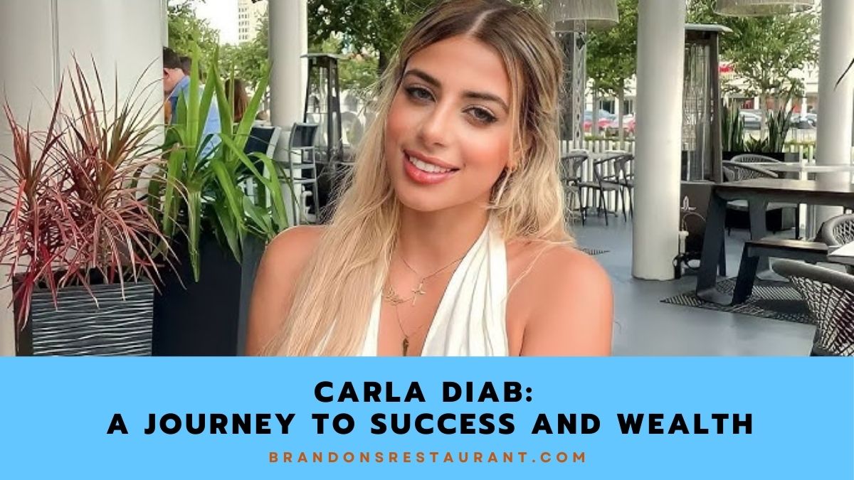 Carla Diab: A Journey to Success and Wealth - Brandon's Restaurant