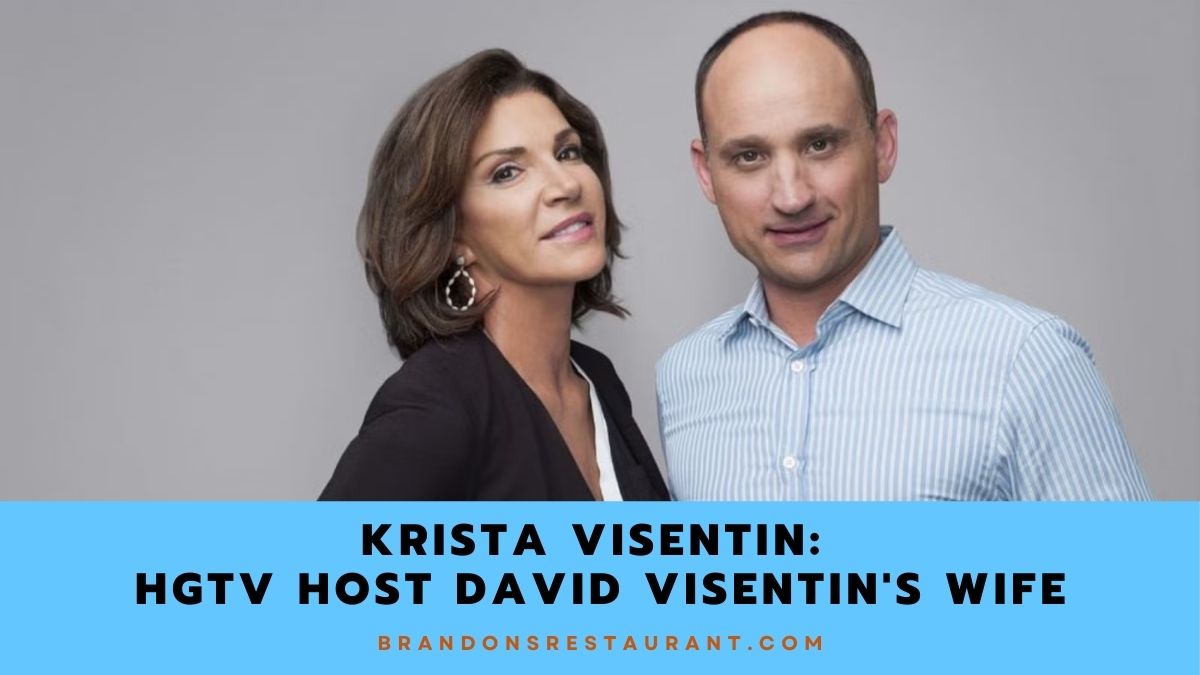Krista Visentin: The Story of HGTV Host David Visentin's Wife - Brandon's Restaurant