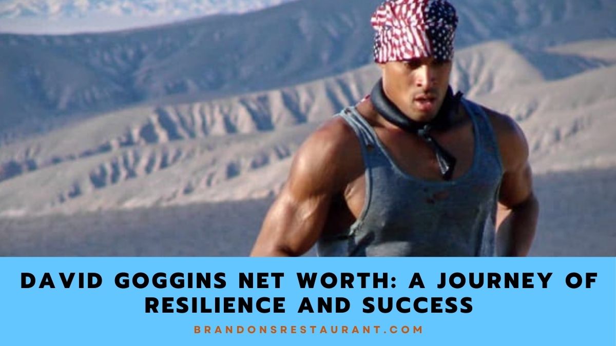 David Goggins Net Worth: A Journey of Resilience and Success - Brandon's Restaurant