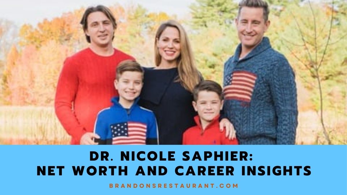 Dr. Nicole Saphier: Net Worth and Career Insights - Brandon's Restaurant