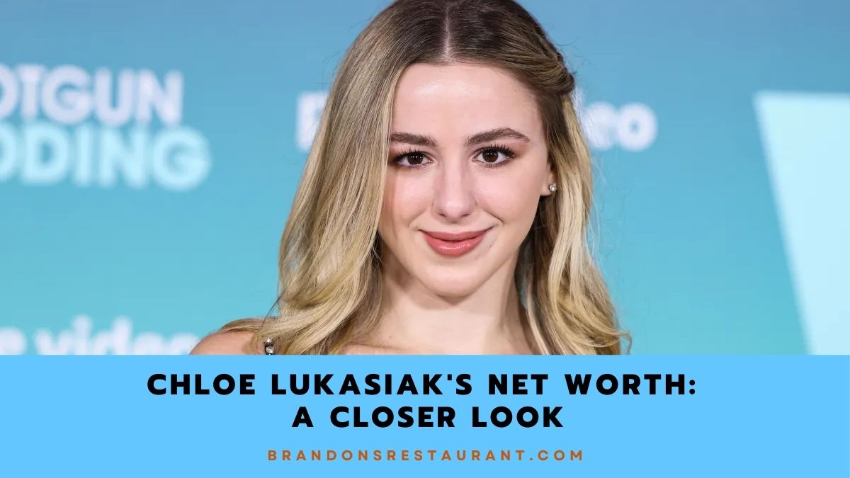 Chloe Lukasiak's Net Worth: A Closer Look - Brandon's Restaurant