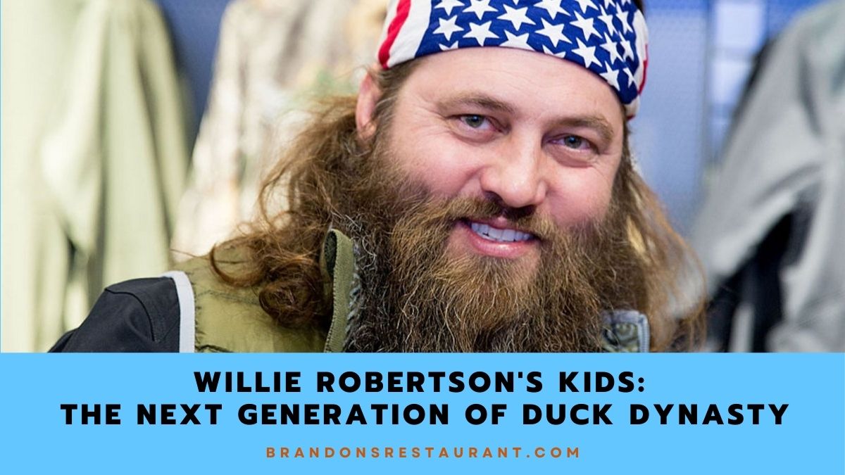 Willie Robertson's Kids: The Next Generation of Duck Dynasty - Brandon ...