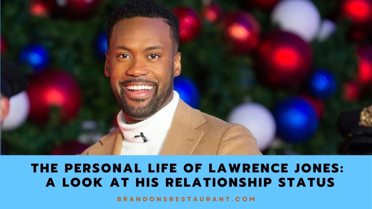 The Personal Life of Lawrence Jones: A Look at His Relationship Status - Brandon's Restaurant