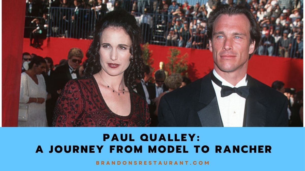 Paul Qualley: A Journey from Model to Rancher - Brandon's Restaurant