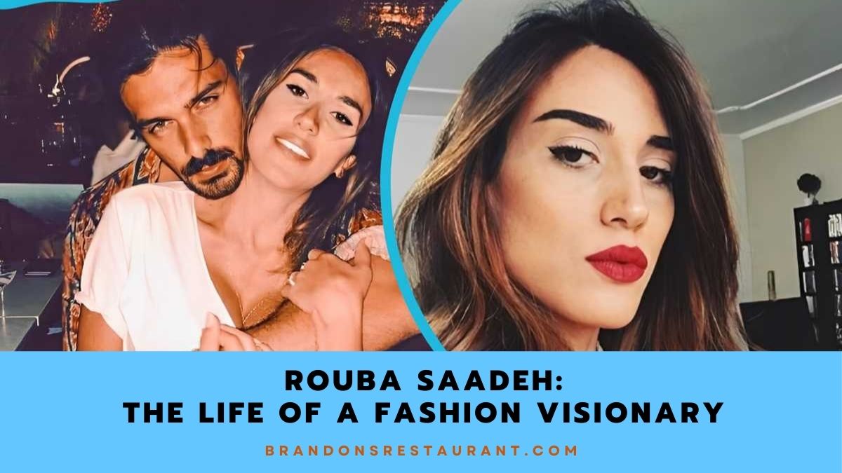 Rouba Saadeh: A Glimpse into the Life of a Fashion Visionary - Brandon's Restaurant