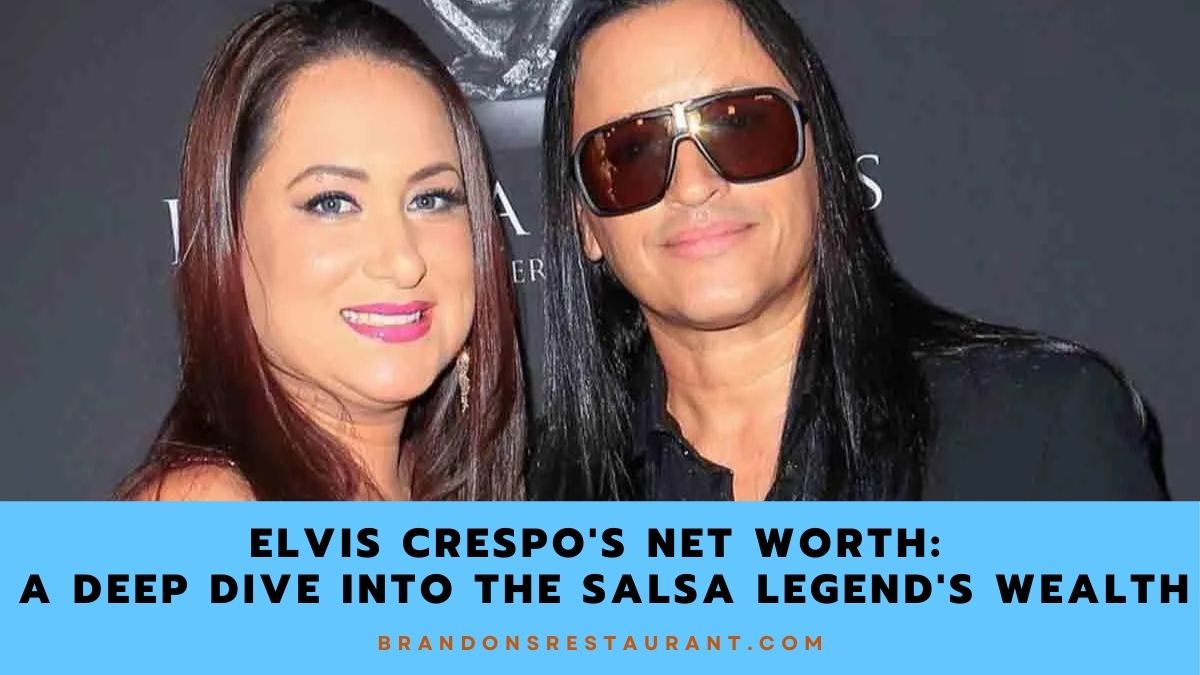 Elvis Crespo's Net Worth: A Deep Dive into the Salsa Legend's Wealth - Brandon's Restaurant