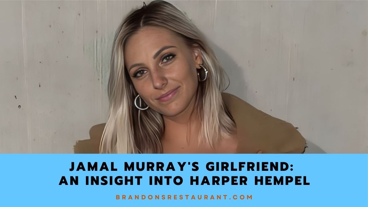 Jamal Murray's Girlfriend: An Insight into Harper Hempel - Brandon's ...
