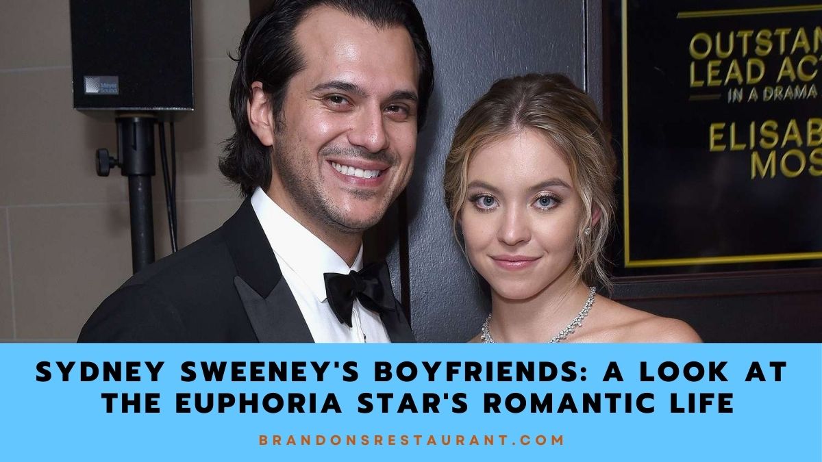Sydney Sweeney's Boyfriends: A Look at the Euphoria Star's Romantic Life - Brandon's Restaurant