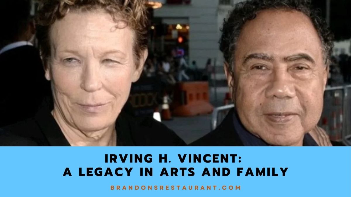 Irving H. Vincent: A Legacy in Arts and Family - Brandon's Restaurant
