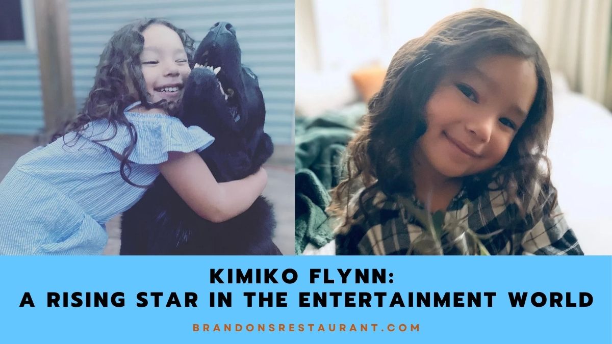 Kimiko Flynn: A Rising Star in the Entertainment World - Brandon's Restaurant