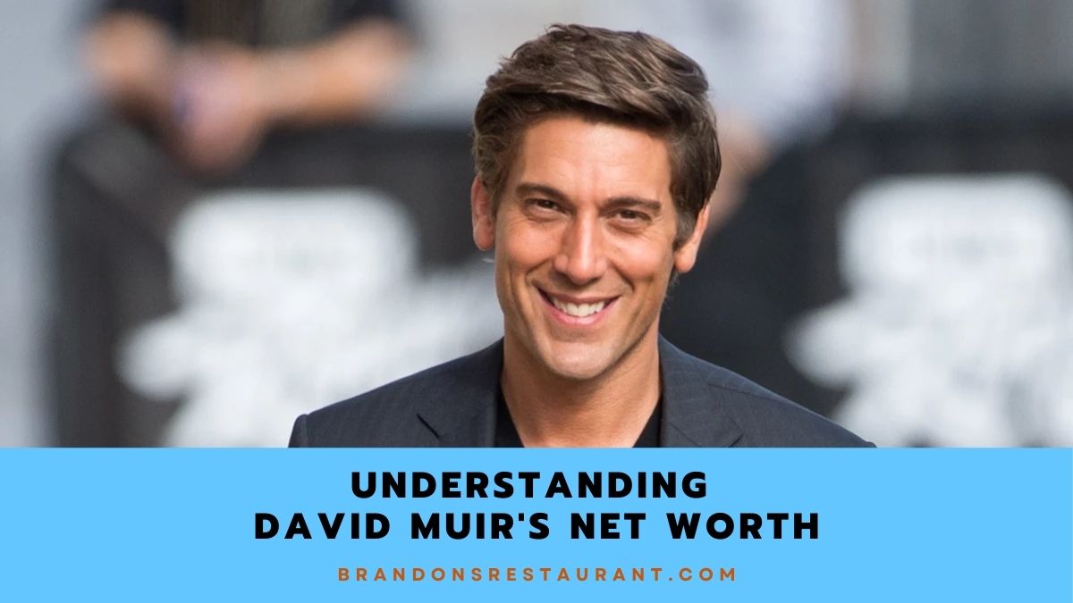 Understanding David Muir's Net Worth - Brandon's Restaurant