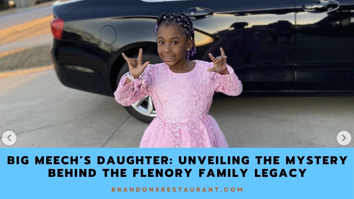 Big Meech's Daughter: Unveiling the Mystery Behind the Flenory Family Legacy - Brandon's Restaurant