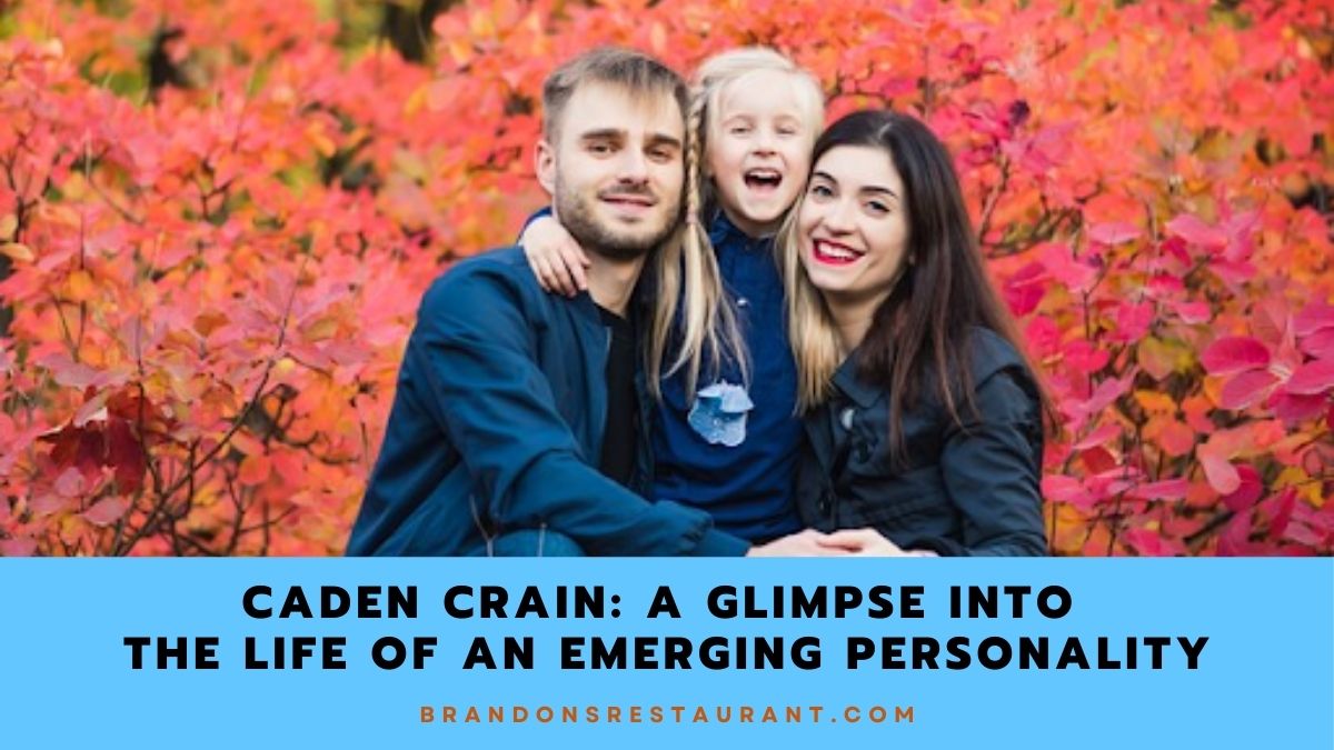 Caden Crain: A Glimpse into the Life of an Emerging Personality ...