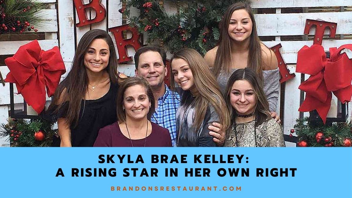 Skyla Brae Kelley: A Rising Star in Her Own Right - Brandon's Restaurant