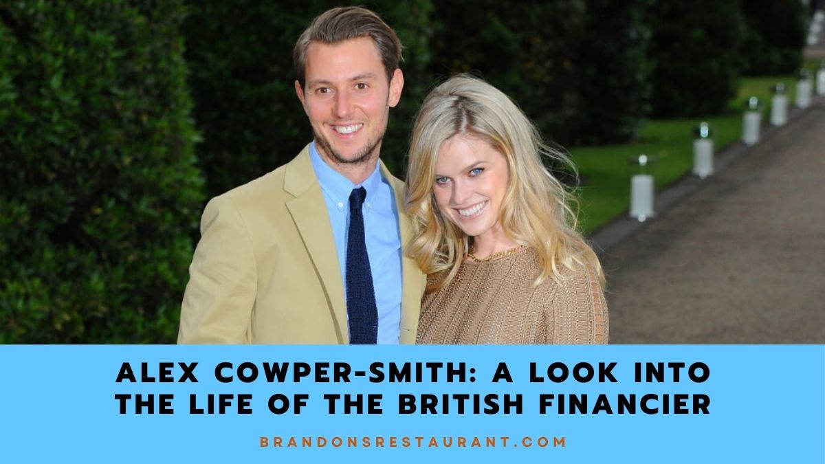 Alex Cowper-Smith: A Look into the Life of the British Financier ...