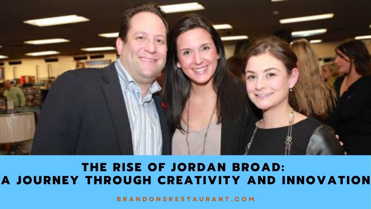 The Rise of Jordan Broad: A Journey Through Creativity and Innovation ...