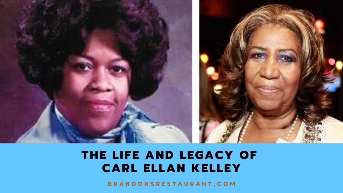 The Life and Legacy of Carl Ellan Kelley - Brandon's Restaurant