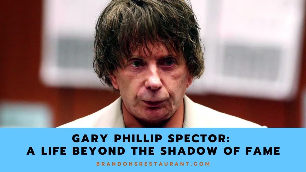 Gary Phillip Spector: A Life Beyond the Shadow of Fame - Brandon's Restaurant