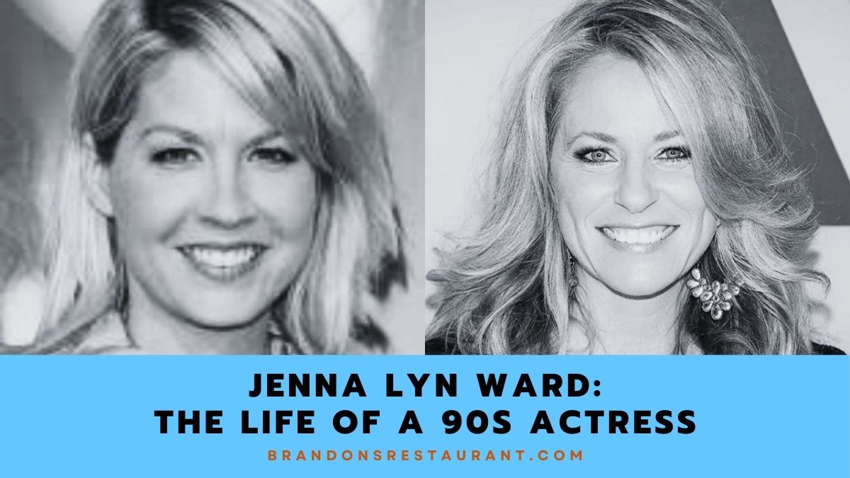 Jenna Lyn Ward: A Glimpse into the Life of a 90s Actress - Brandon's Restaurant