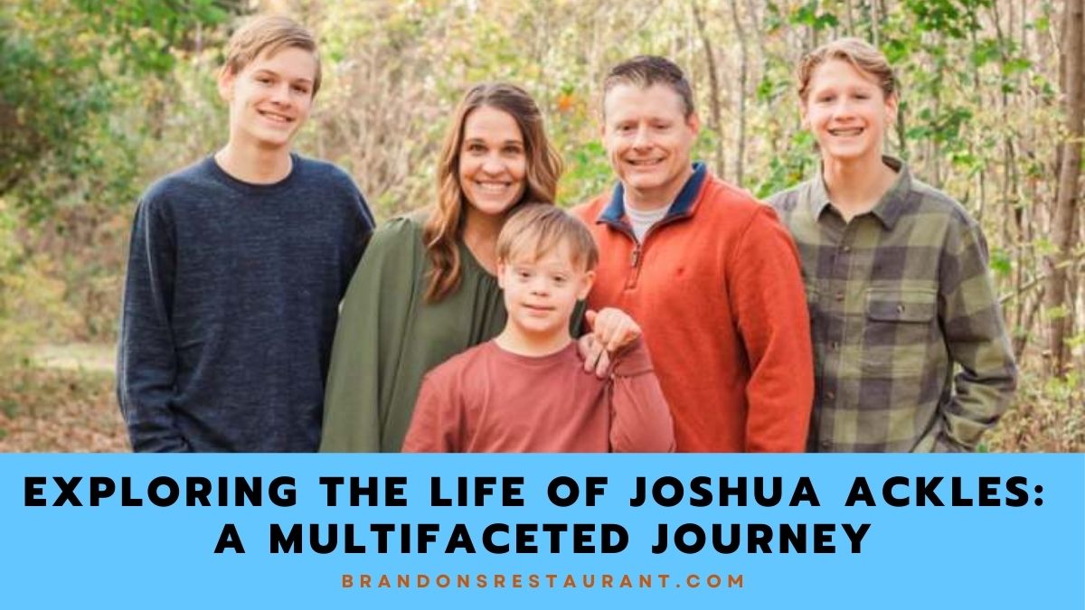 Exploring the Life of Joshua Ackles: A Multifaceted Journey - Brandon's ...