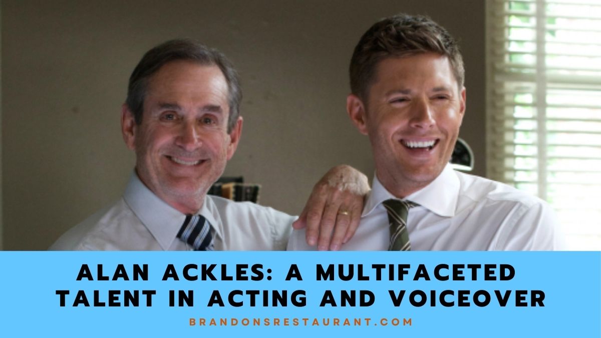 Alan Ackles: A Multifaceted Talent in Acting and Voiceover - Brandon's Restaurant