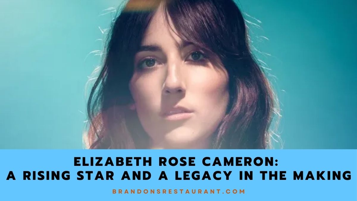 Elizabeth Rose Cameron: A Rising Star and a Legacy in the Making ...