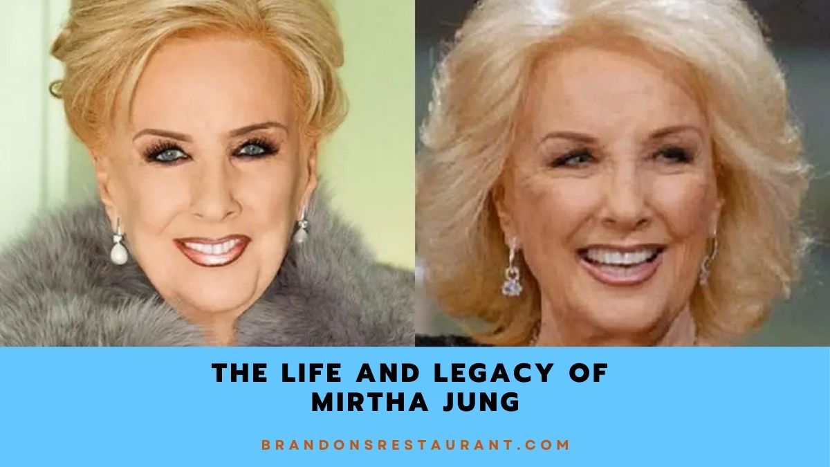 The Life and Legacy of Mirtha Jung - Brandon's Restaurant