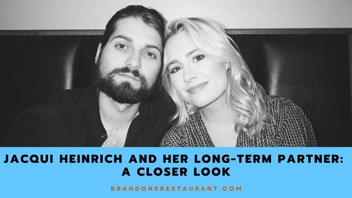 Jacqui Heinrich and Her Long-Term Partner: A Closer Look - Brandon's Restaurant