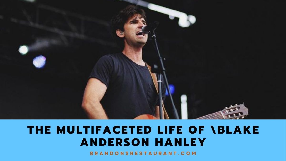 The Multifaceted Life of Blake Anderson Hanley - Brandon's Restaurant