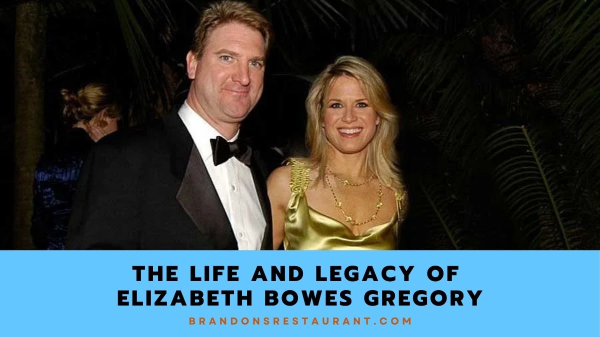 The Life and Legacy of Elizabeth Bowes Gregory - Brandon's Restaurant