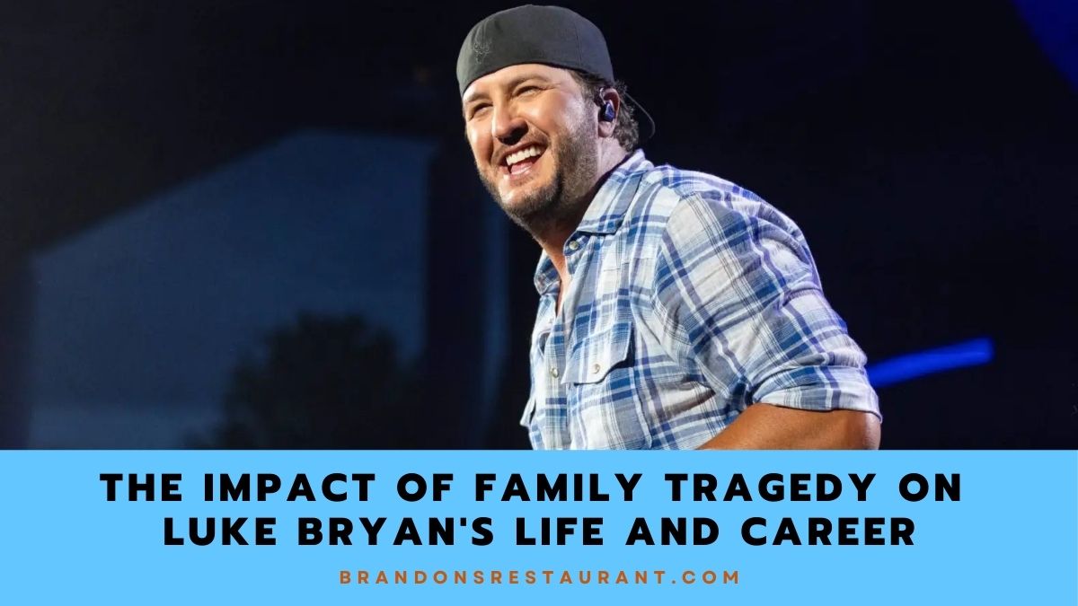 The Impact of Family Tragedy on Luke Bryan's Life and Career - Brandon ...