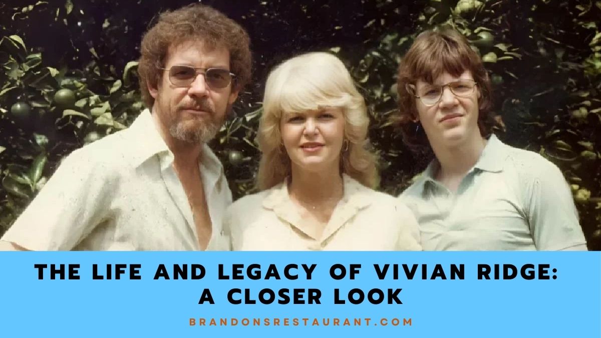 The Life and Legacy of Vivian Ridge: A Closer Look - Brandon's Restaurant