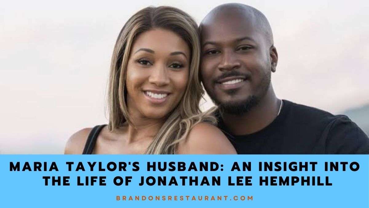 Maria Taylor's Husband: An Insight into the Life of Jonathan Lee Hemphill - Brandon's Restaurant