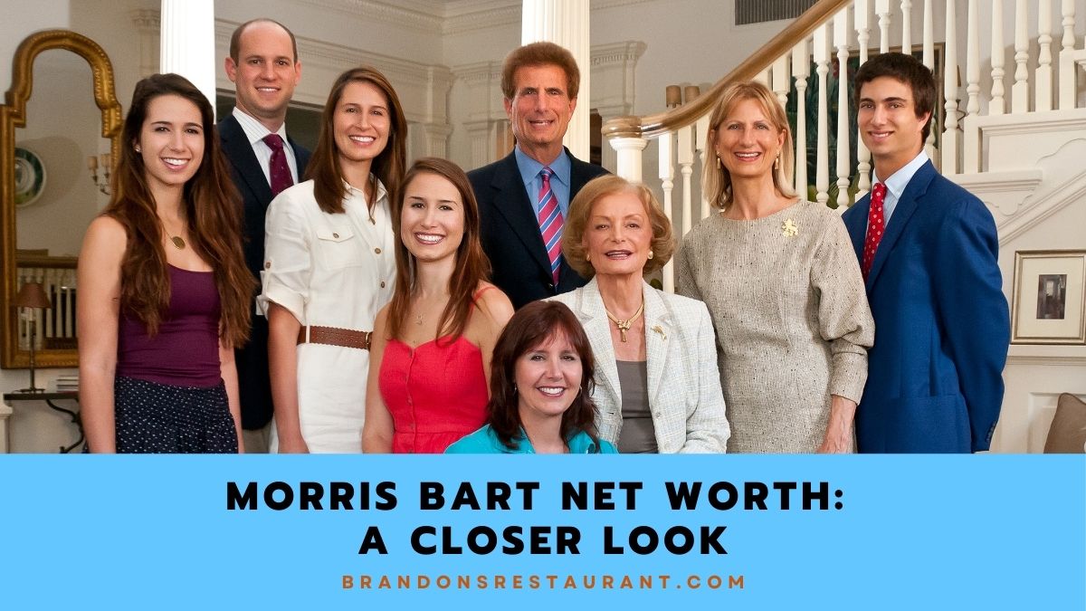 Morris Bart Net Worth: A Closer Look - Brandon's Restaurant