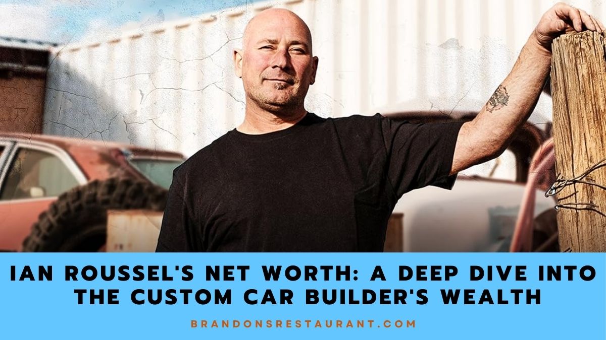 Ian Roussel's Net Worth: A Deep Dive into the Custom Car Builder's ...