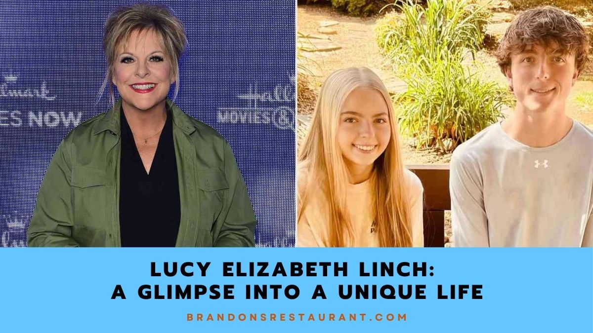 Lucy Elizabeth Linch: A Glimpse into a Unique Life - Brandon's Restaurant