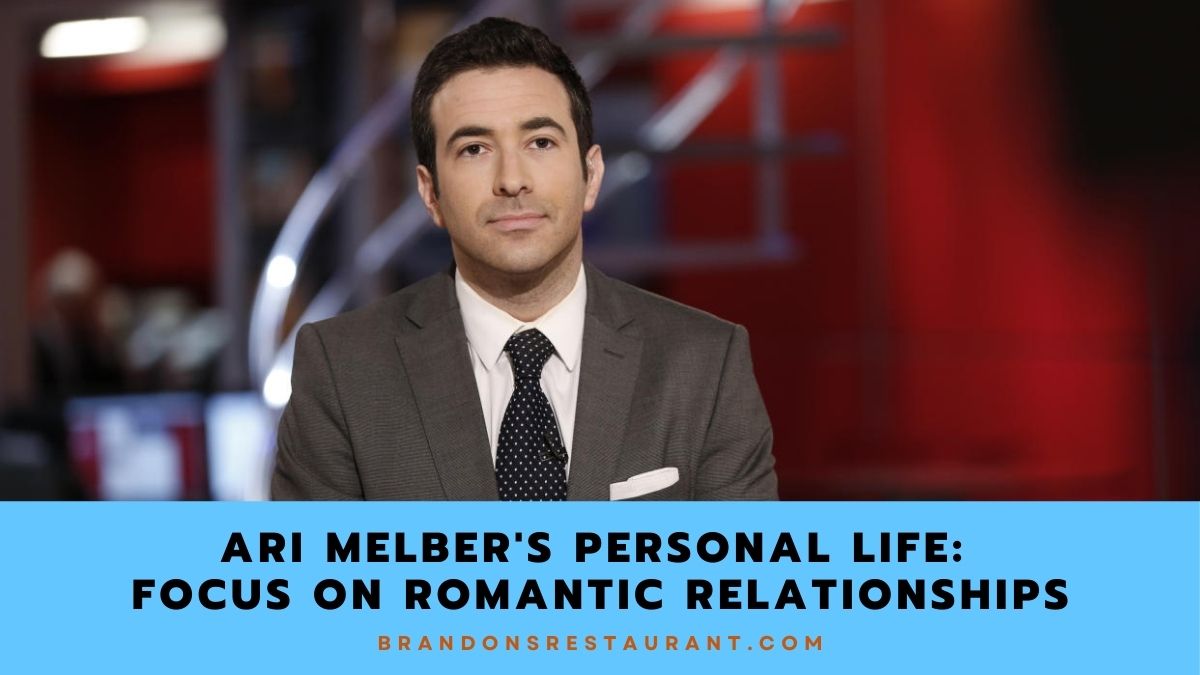 Ari Melber's Personal Life: Focus on Romantic Relationships - Brandon's Restaurant