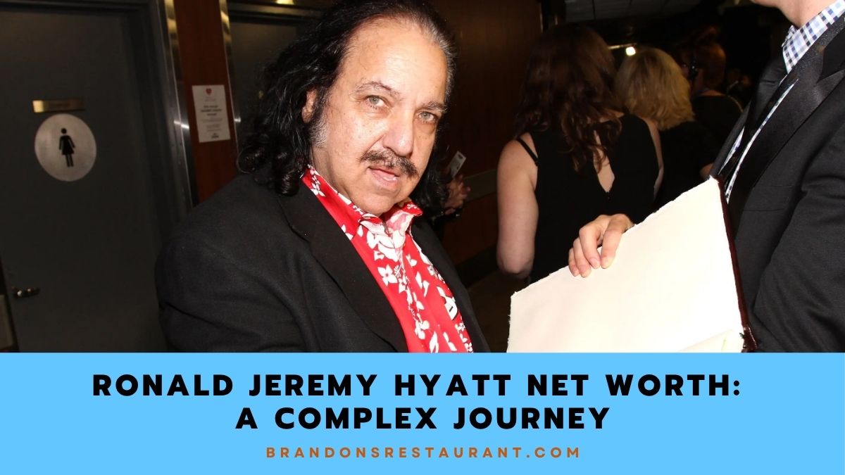 Ronald Jeremy Hyatt Net Worth: A Complex Journey - Brandon's Restaurant