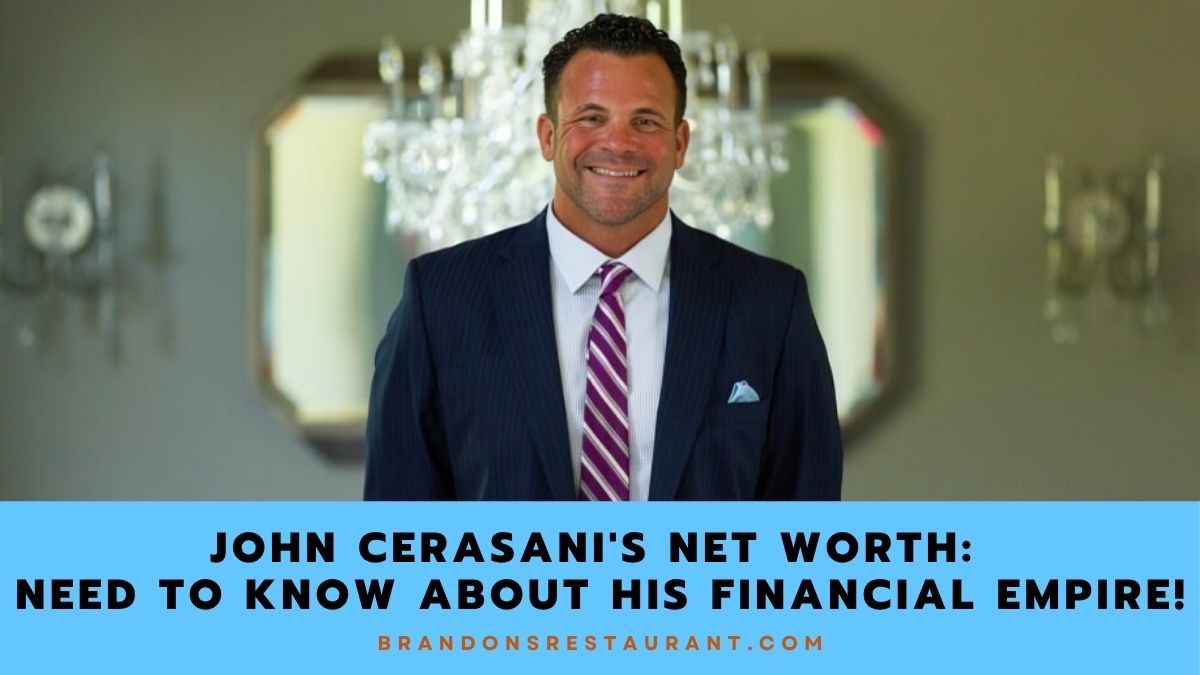 John Cerasani's Net Worth Exposed: What You Need to Know About His Financial Empire! - Brandon's ...