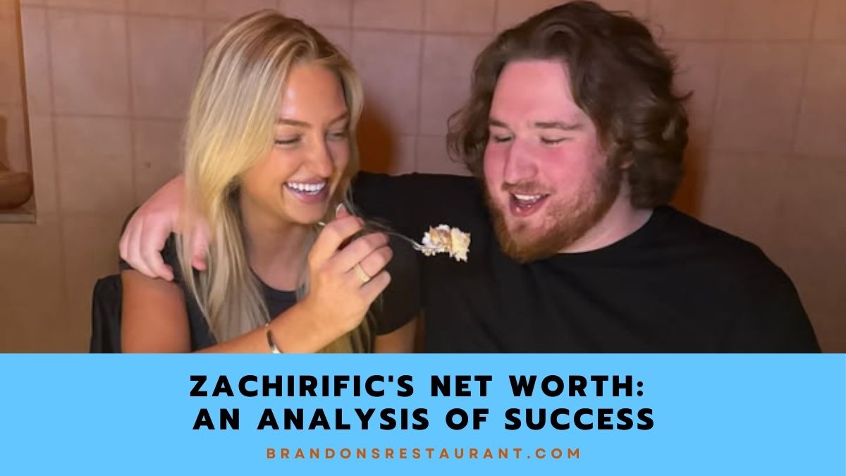 Zachirific's Net Worth: An Analysis of Success - Brandon's Restaurant