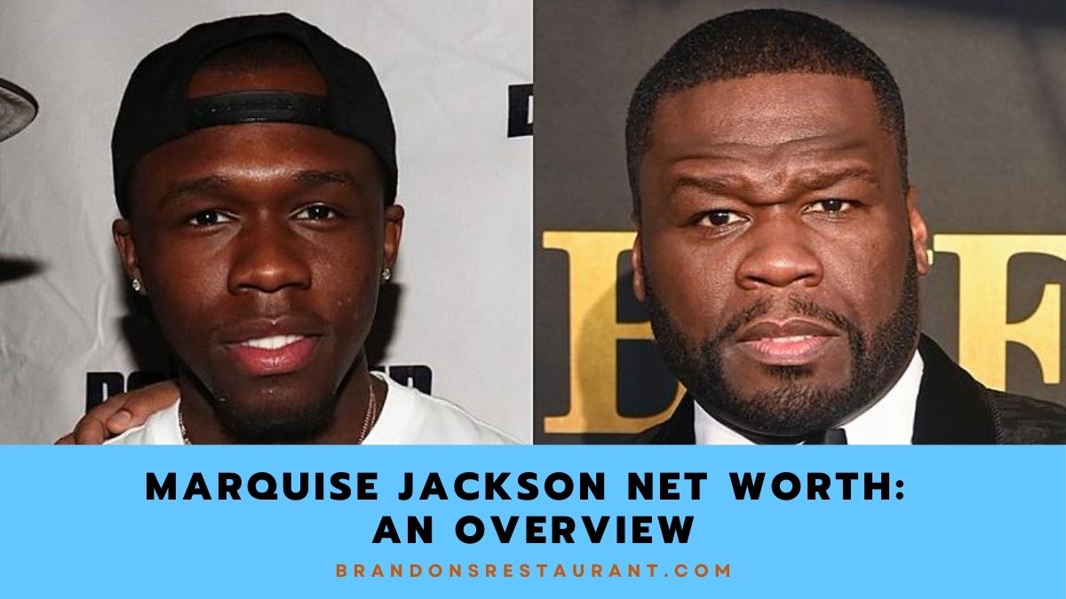 Marquise Jackson Net Worth: An Overview - Brandon's Restaurant